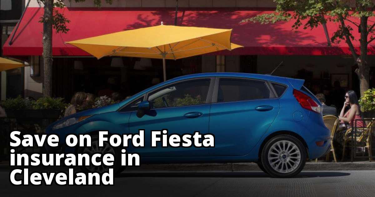 Cleveland Ohio Ford Fiesta Insurance Quotes